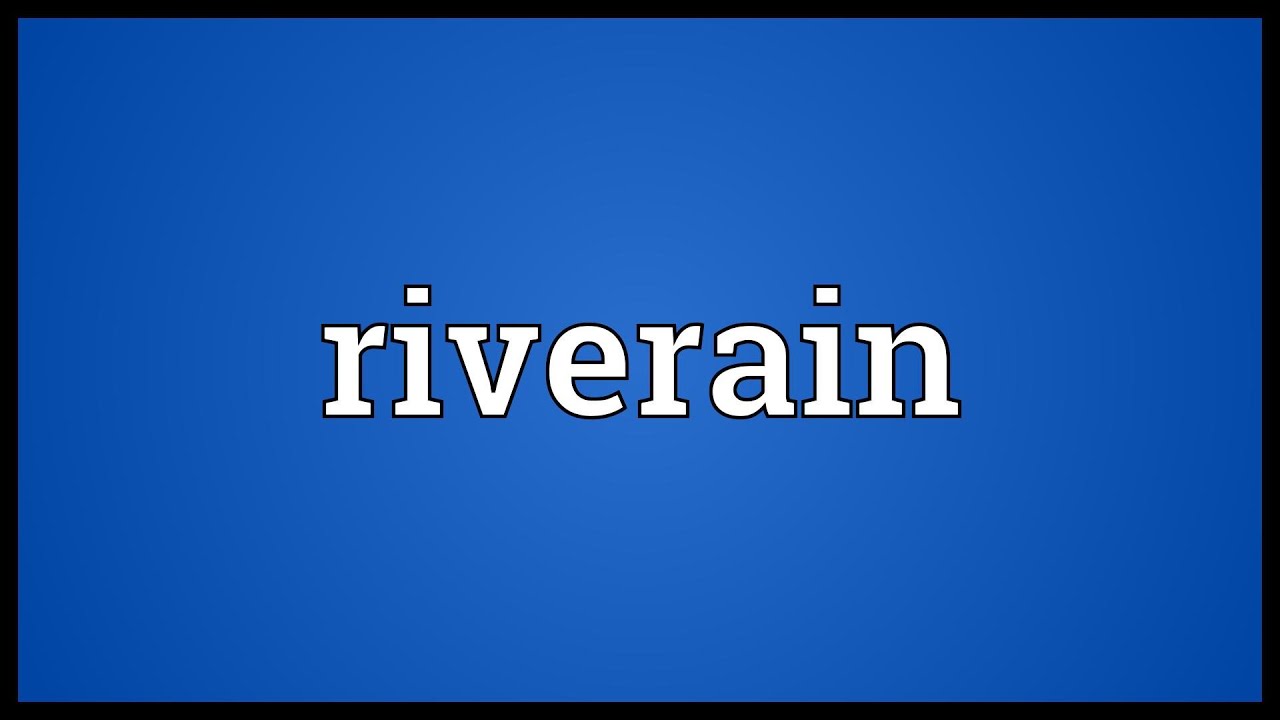 Riverain Meaning - YouTube
