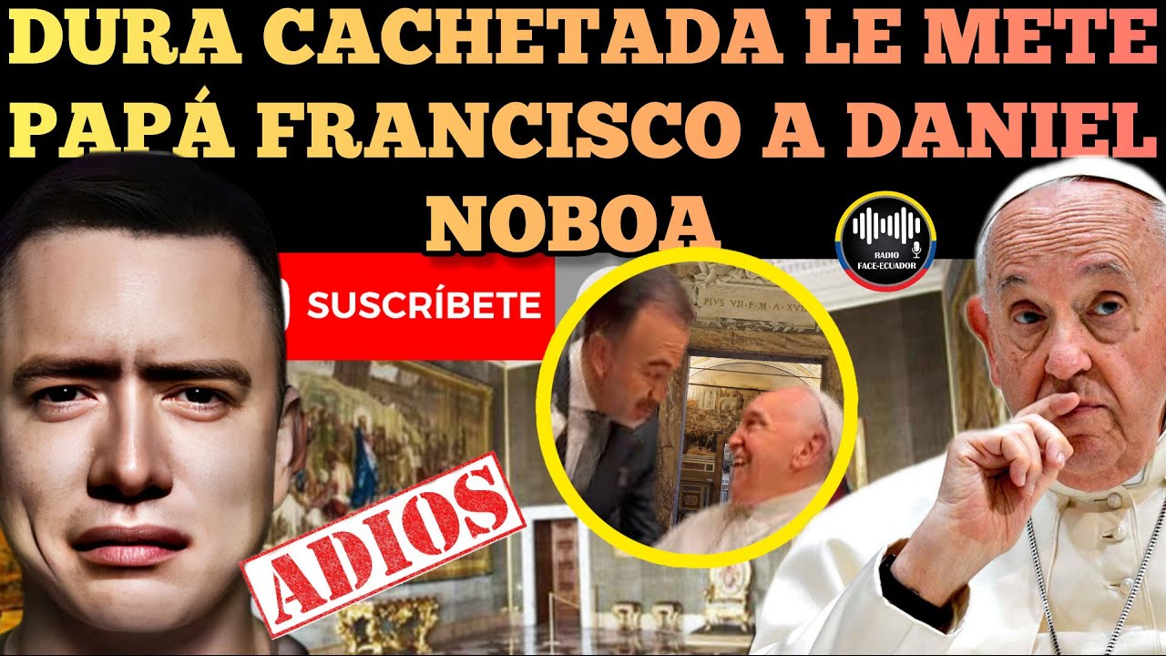 DANIEL NOBOA SE LLEVA TREMENDA CACHET4DA DE HUMILDAD DEL PAPA FRANCISCO ...