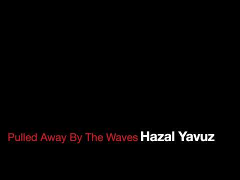Hazal Yavuz featuring Oscar King pulled away by the waves