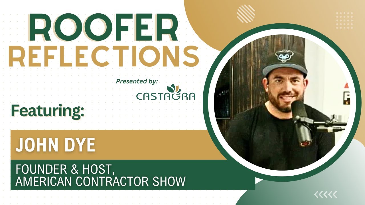 Roofer Reflections: Featuring John Dye (Founder & Host, American ...