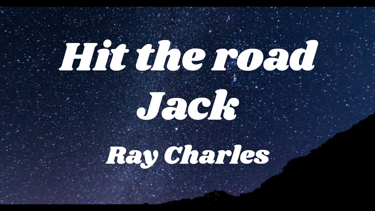 Ray Charles Hit The Road Jack Lyrics Youtube
