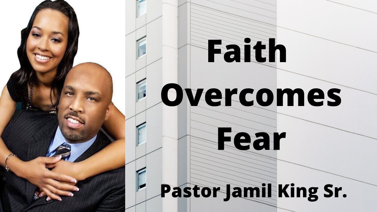 Pastor Jamil King "Faith Overcomes Fear" - YouTube