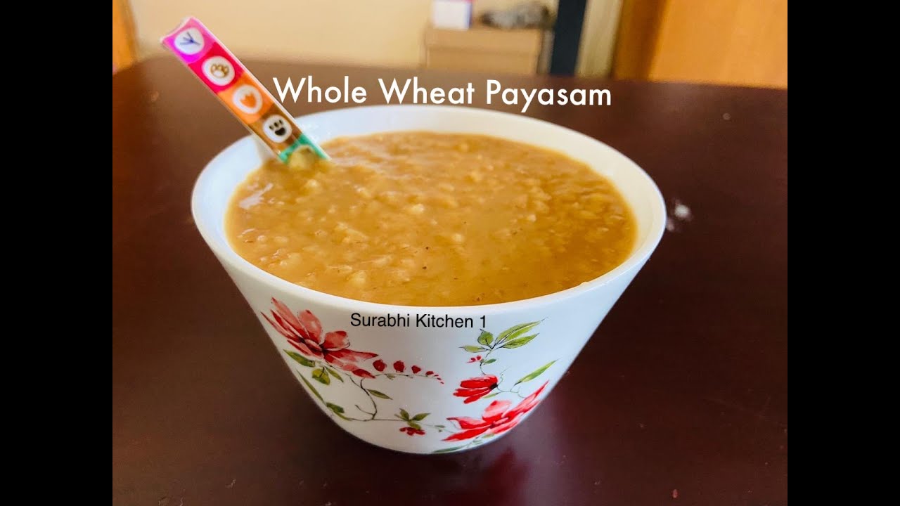 WHOLE WHEAT PAYASAM/ WHEAT PAYASAM /PAYASAM RECIPE... - YouTube