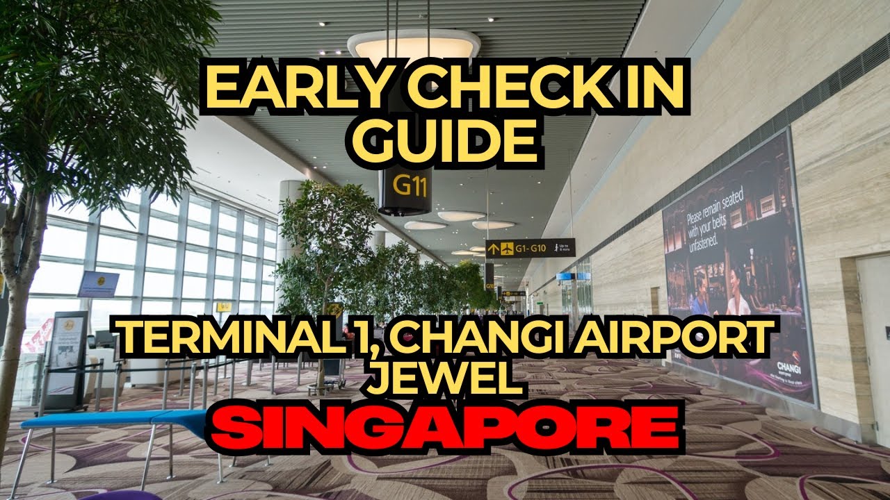 EARLY CHECK IN GUIDE AT JEWEL TERMINAL 1 CHANGI AIRPORT - YouTube