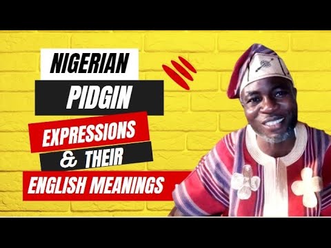 Nigerian Pidgin Expressions and Their Meanings Part 2 - YouTube