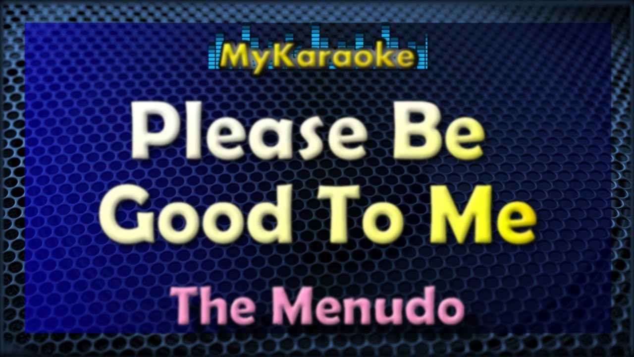 PLEASE BE GOOD TO ME - KARAOKE in the style of MENUDO - YouTube