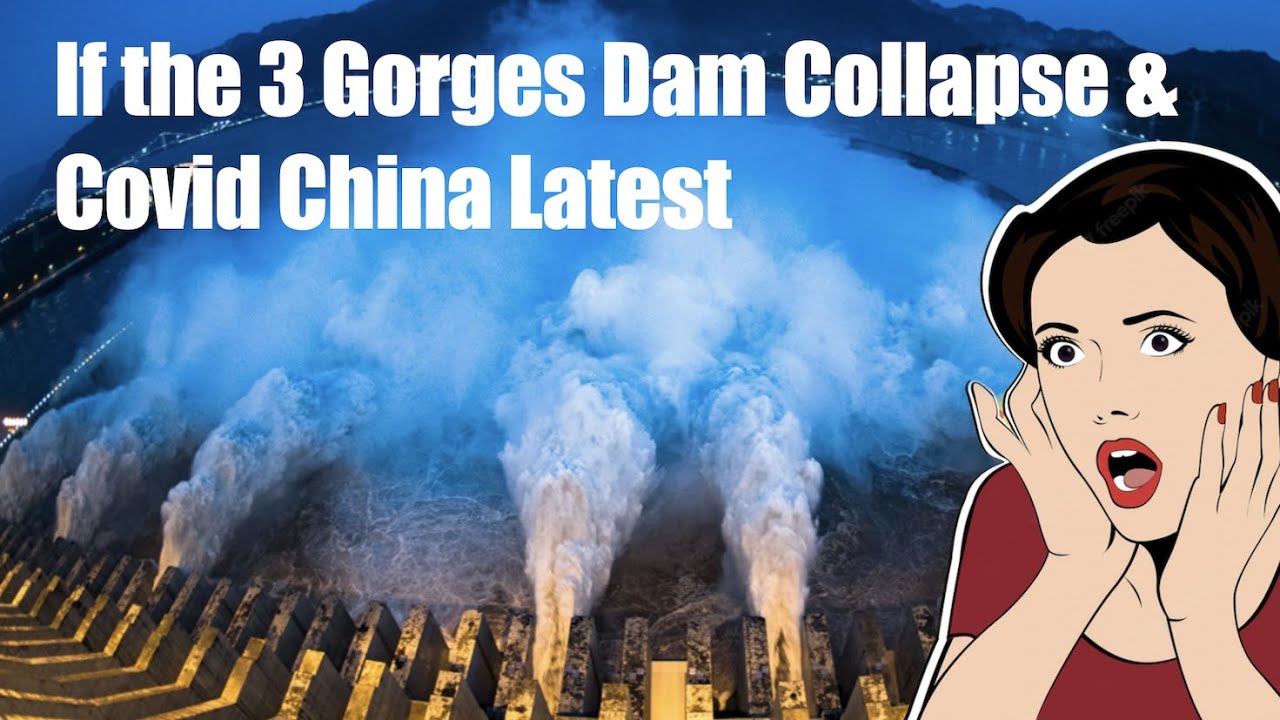 If the 3 Gorges Dam Collapse & Covid China Latest - YouTube