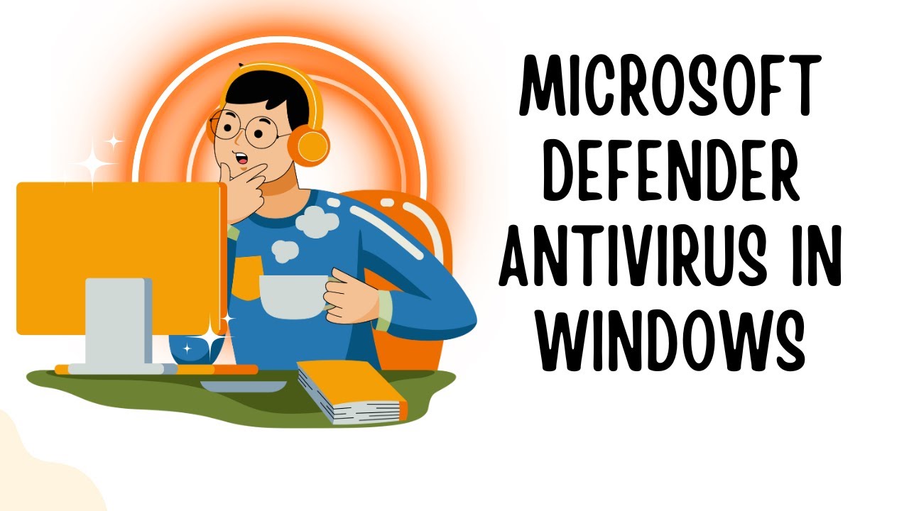 MICROSOFT DEFENDER ANTIVIRUS IN WINDOWS - YouTube