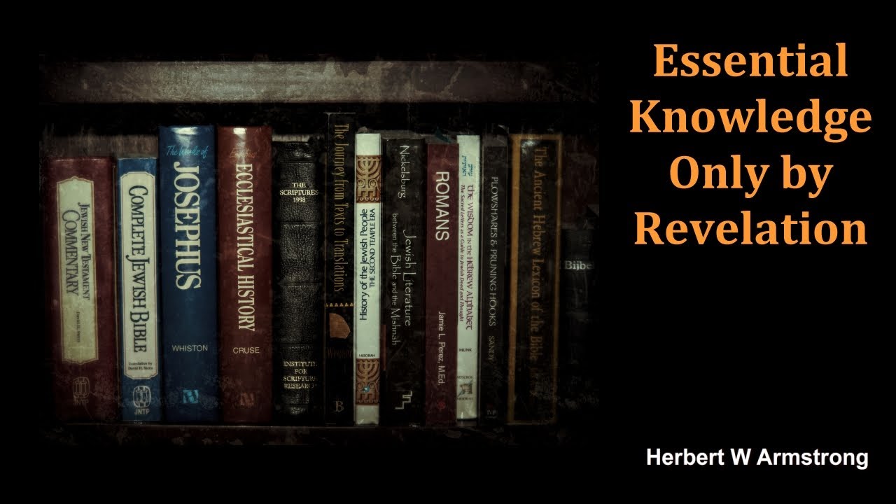 Essential Knowledge Only by Revelation - Herbert W Armstrong - YouTube