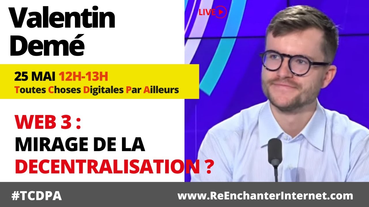 #Web3 : Mirage de la décentralisation ? avec Valentin Demé (#TCDPA S03 ...