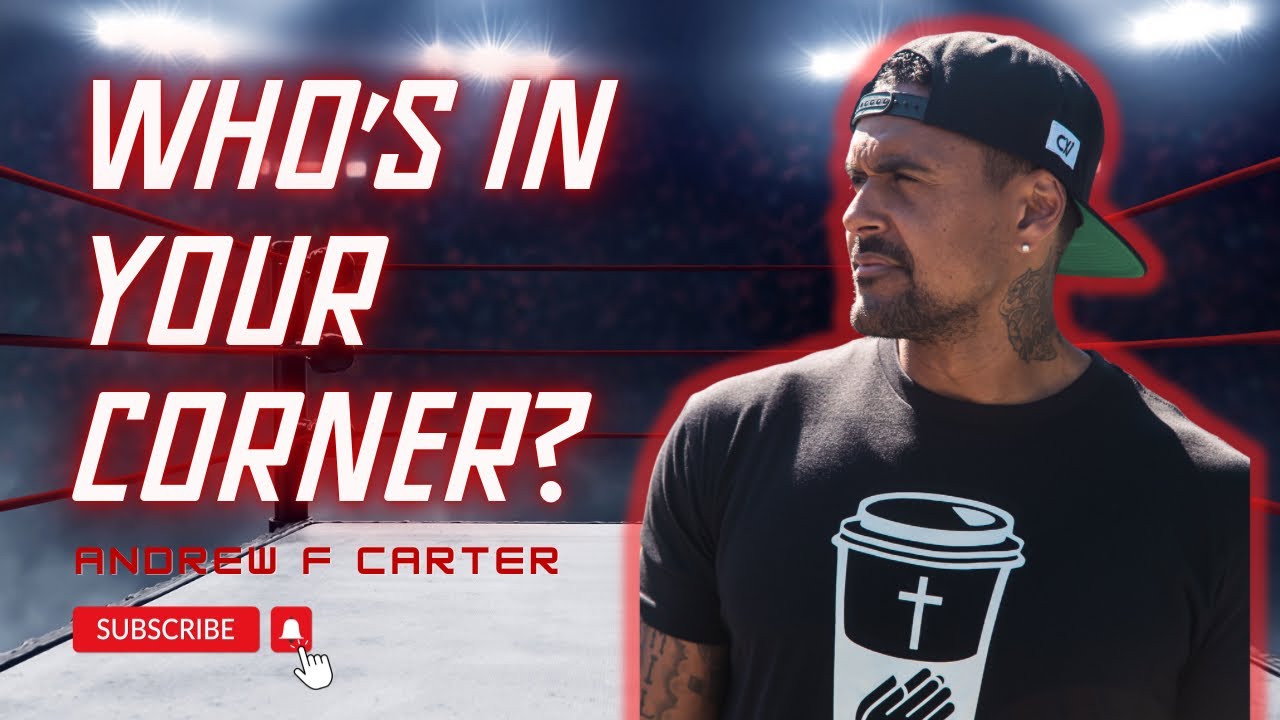 Who's in Your Corner? Finding Friends and Fellowship | Andrew F Carter ...