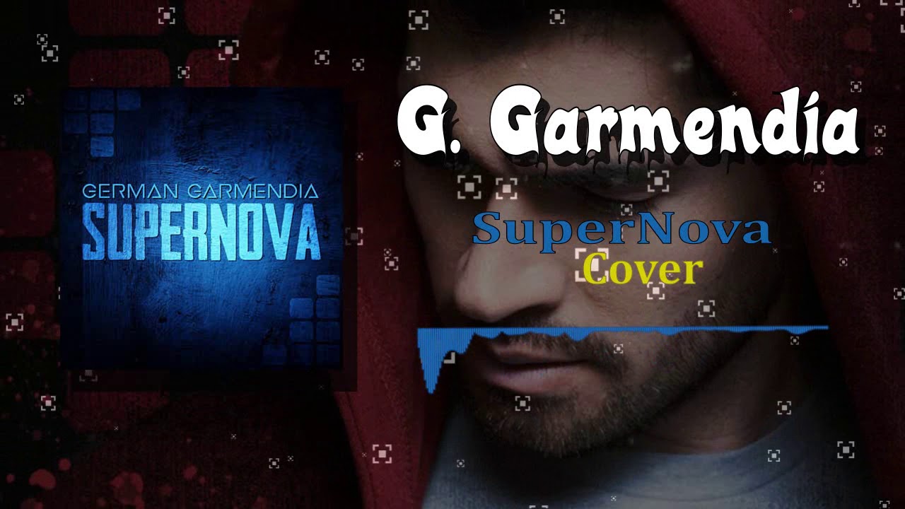 Supernova [COVER] - German Garmendia (Audio Oficial) - YouTube