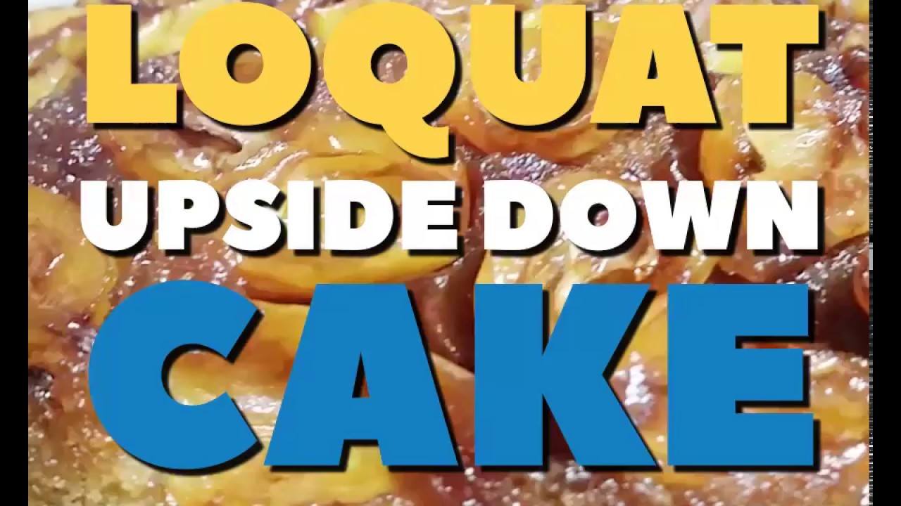 HOW TO MAKE LOQUAT UPSIDE DOWN CAKE | BERMUNCHIES - YouTube