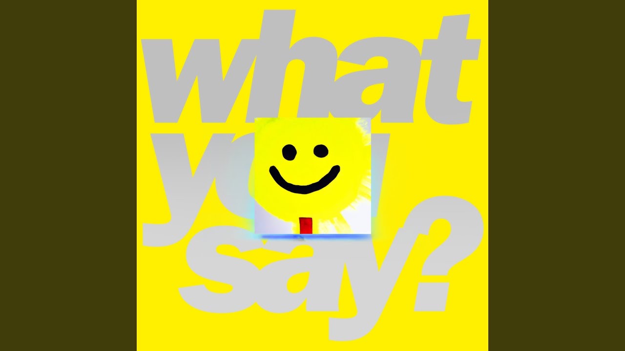 What You Say? - YouTube Music