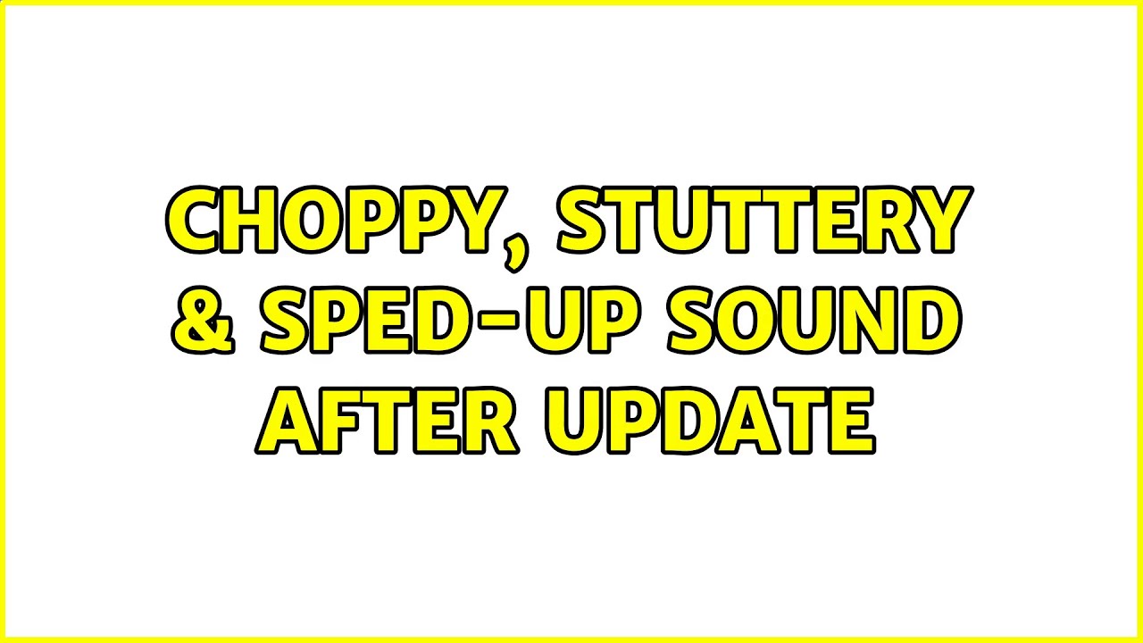 Choppy, stuttery & sped-up sound after update (2 Solutions!!) - YouTube
