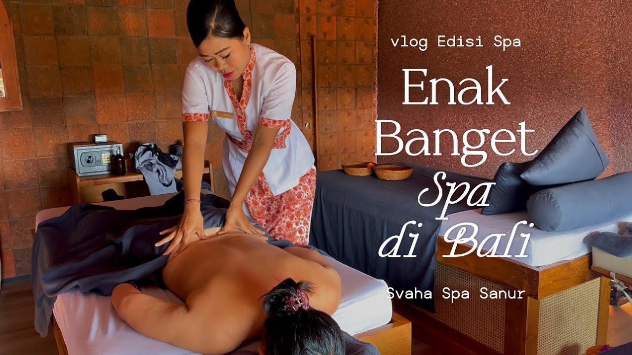 21+ SPA KHUSUS DEWASA DI BALI || Pijat Enak di Bali || Dibikin Relaks di Svaha Spa Sanur - YouTube