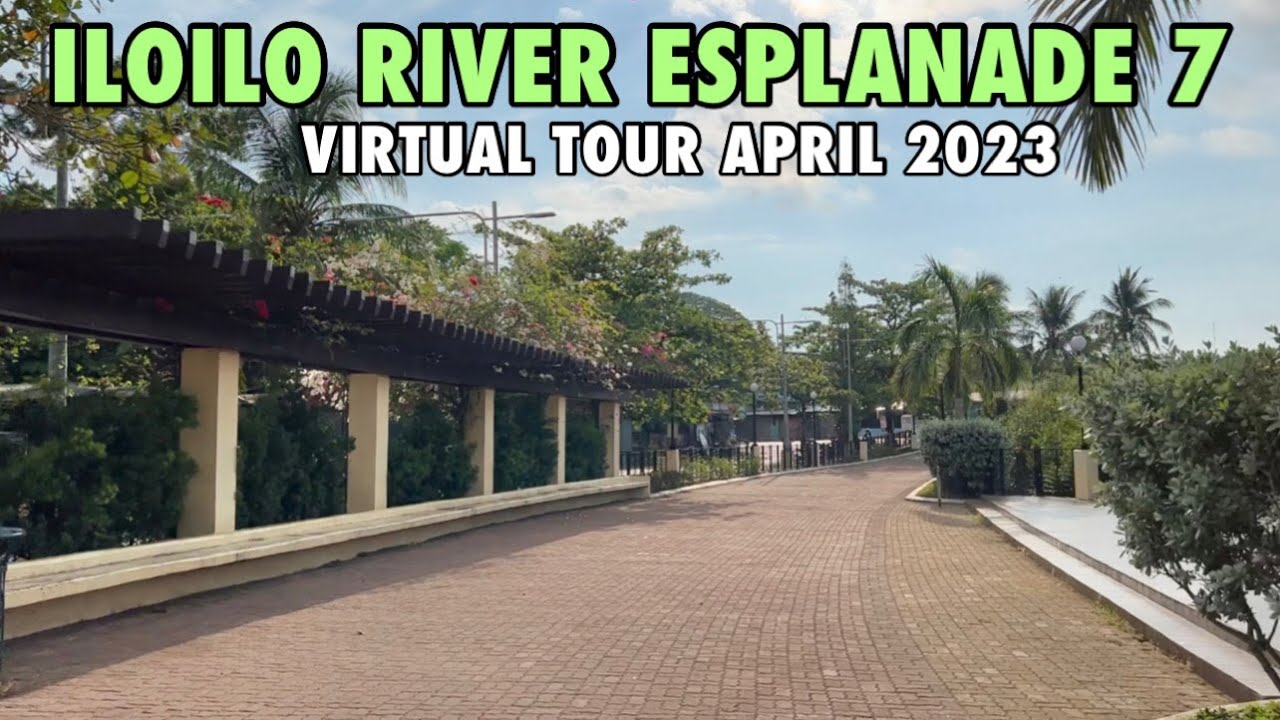 ILOILO RIVER ESPLANADE 7 VIRTUAL TOUR - APRIL 2023 - YouTube