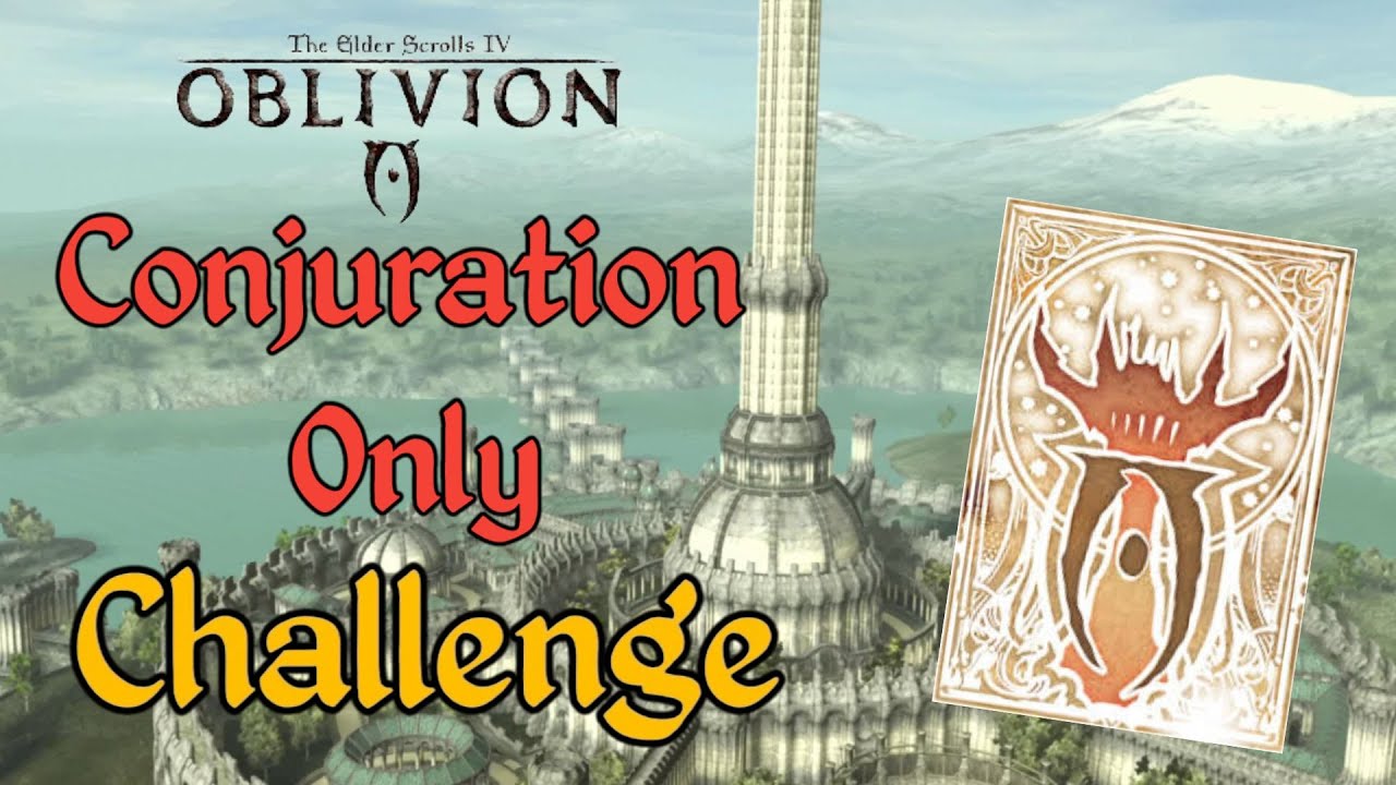 Can you Beat Oblivion with Only Conjuration ? The Conjuration Only ...