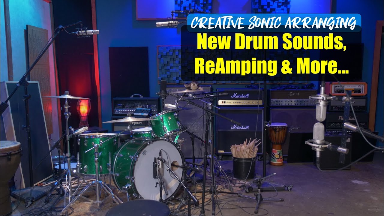 Creative Sonic Arranging PT1 | Recording & Mixing Drums | ReAmping ...