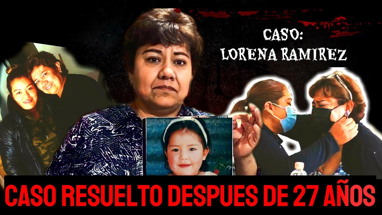 ENCONTRO a su HIJA DESAPARECIDA HACE 27 AÑOS: Caso Lorena Ramírez - YouTube