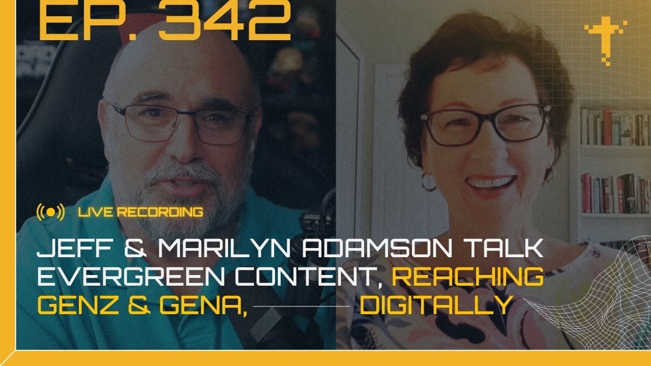 EP341 Live Recording: Jeff & Marilyn Adamson Reaching GenZ & GenA ...