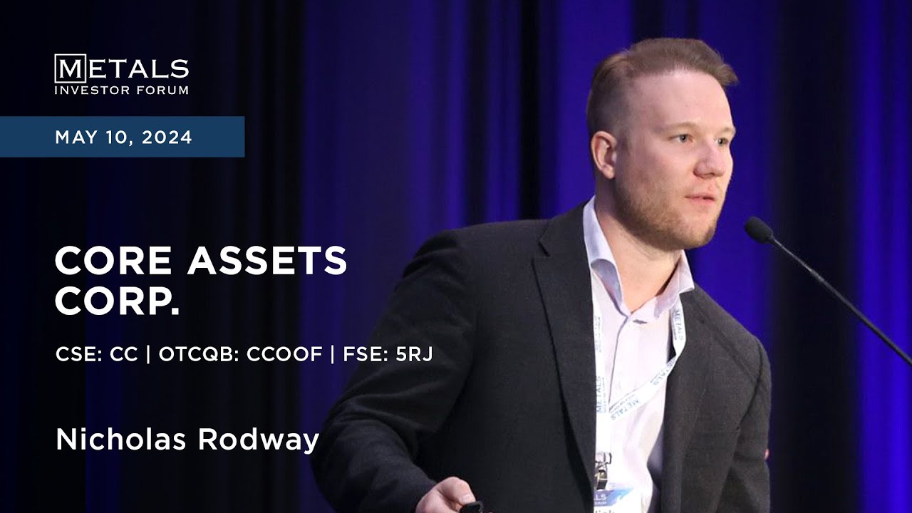 Nicholas Rodway of Core Assets Corp. presents at Metals Investor Forum ...