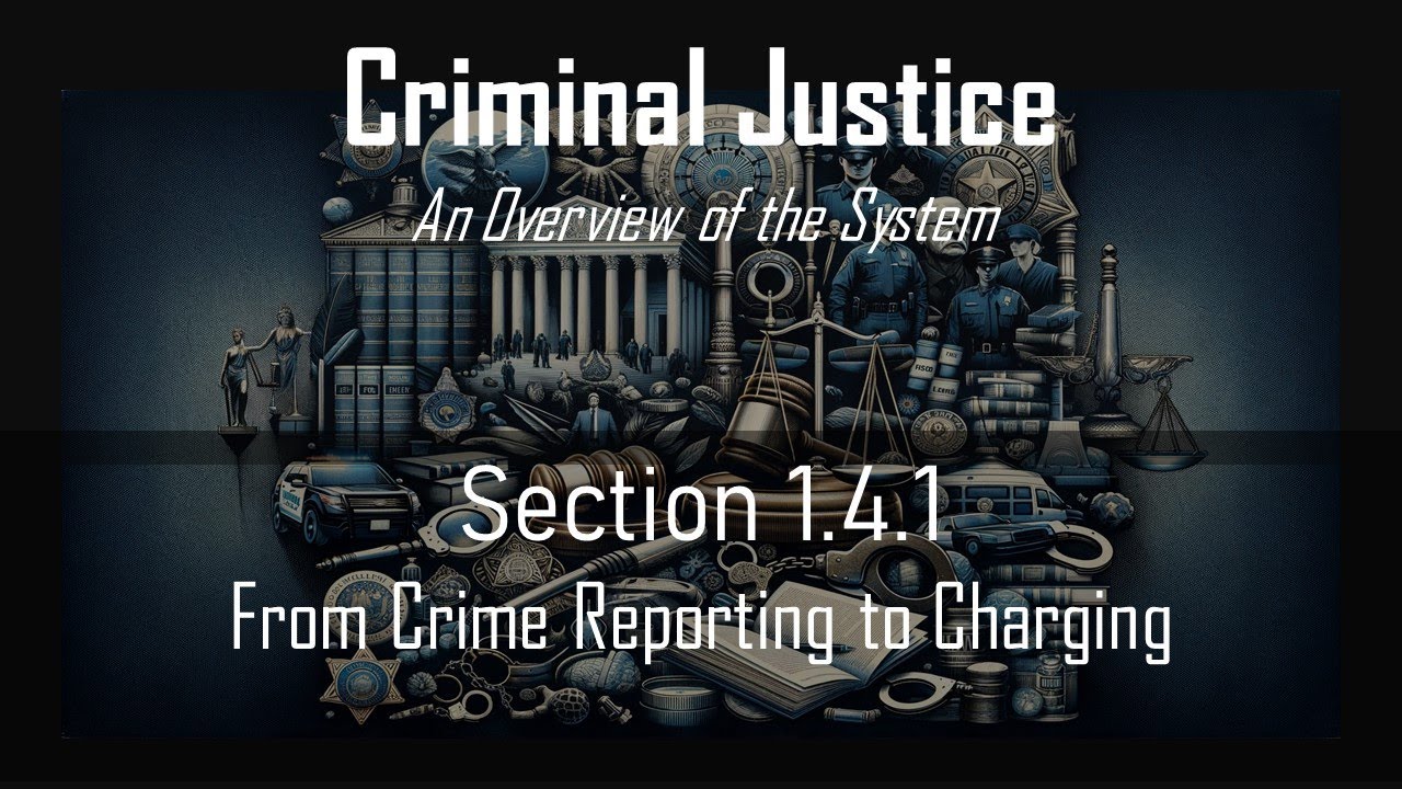 Section 1.4.1: Criminal Justice Process: From Crime Reporting to ...