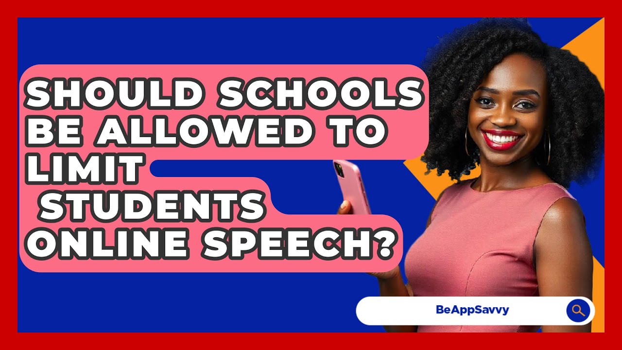 Should Schools Be Allowed To Limit Students Online Speech? - Be App ...