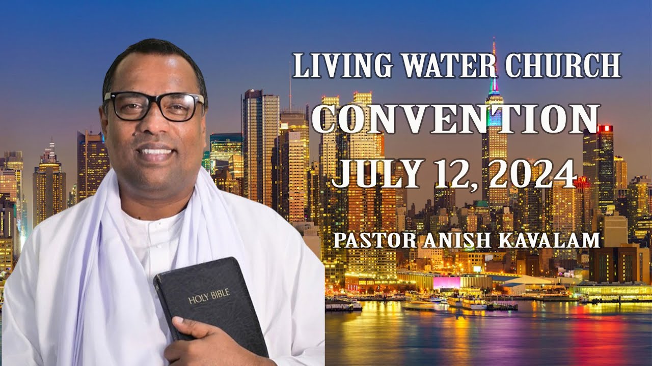 Living Water Church Convention - 2024 Pastor Anish Kavalam - DAY - 1 ...
