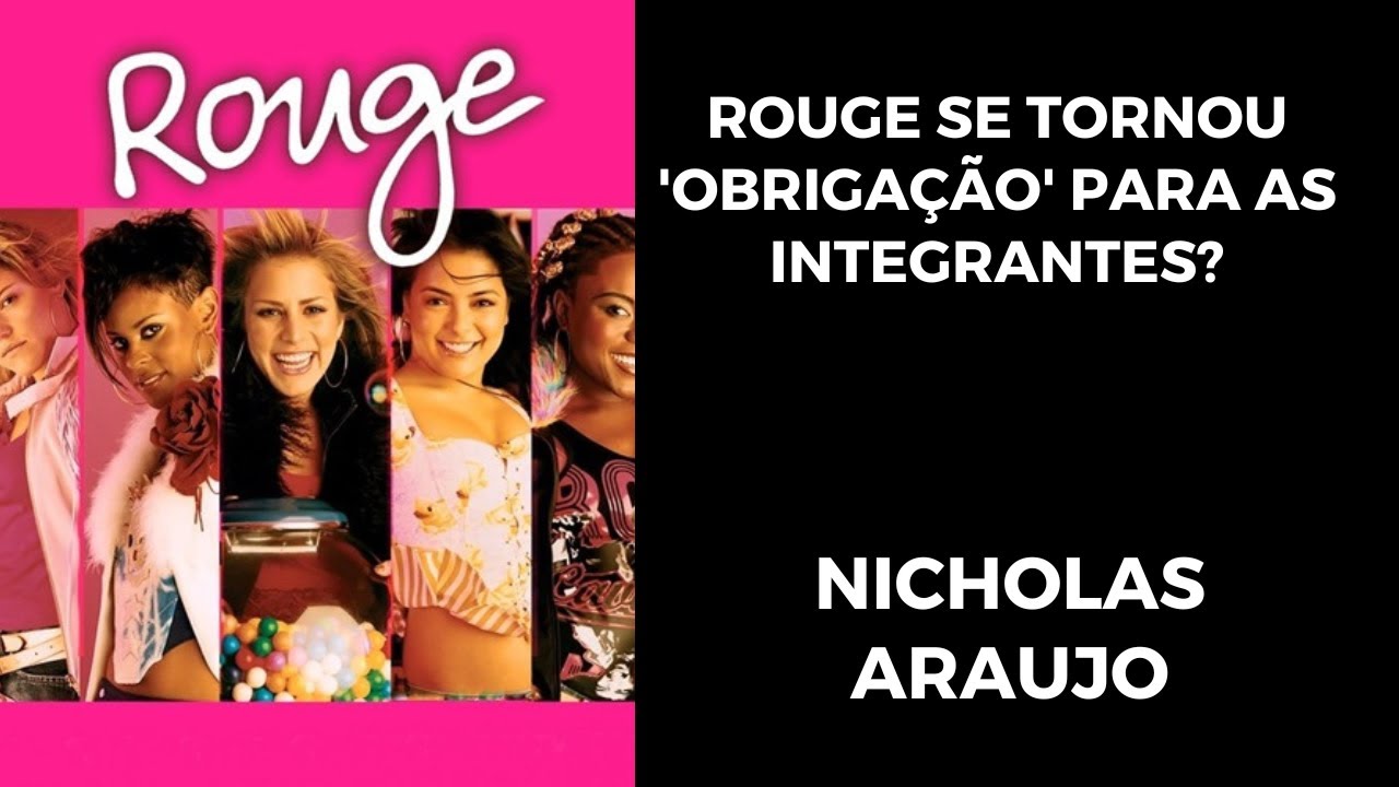 ROUGE SE TORNOU 'OBRIGAÇÃO' PARA AS INTEGRANTES? | OPINIÕES | Nicholas ...