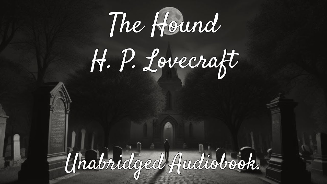 The Hound by H. P. Lovecraft. Read by Richard Burton (AI). Audiobook ...