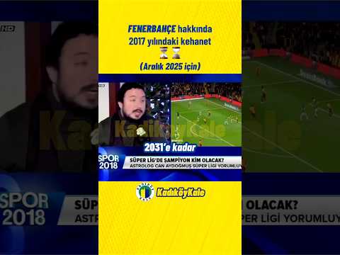 Fenerbahçe 2017 yılındaki kehanet şampiyonluk 2025 Aralık için astrolog Can Aydoğmuş #fenerbahçe