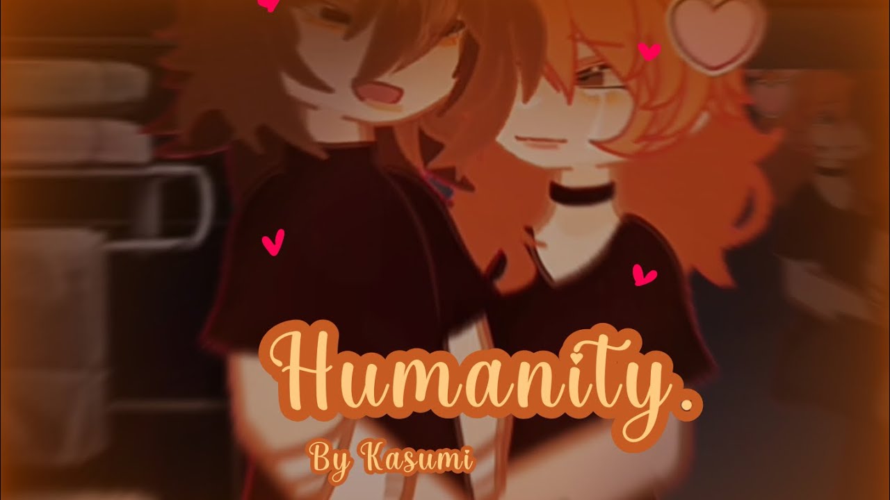 Humanity. || Soukoku || skk|| Gacha || BL || Skit || Dachuu || BSD || - YouTube