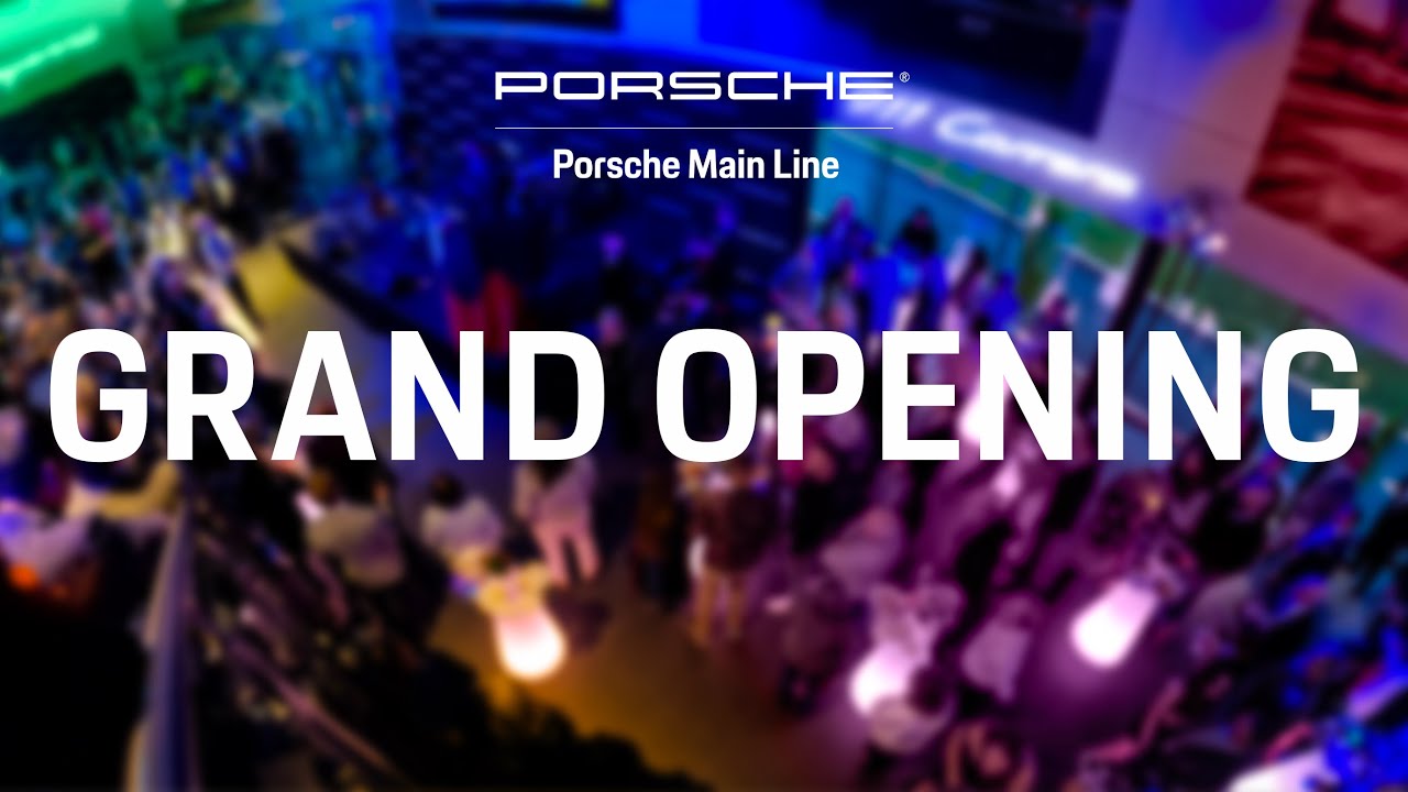Porsche Main Line's Grand Opening - YouTube
