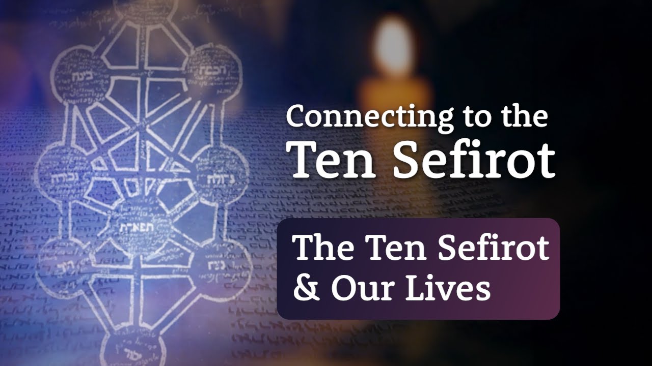 How the Ten Sefirot Connect to Our Lives - Connect to the Ten Sefirot ...