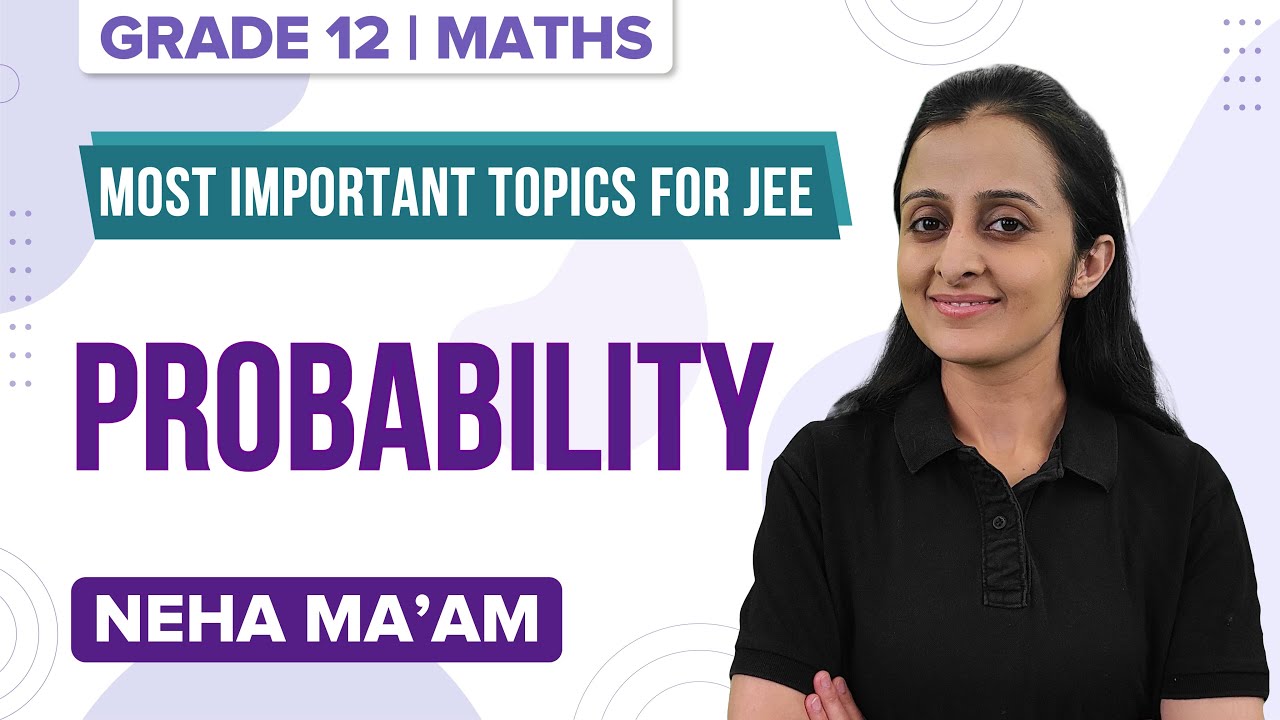 Probability Class 12 Maths Chapter 13 JEE Main 2022 Maths Important Probability Class 12 Maths Chapter 13 JEE Main 2022 Maths Important