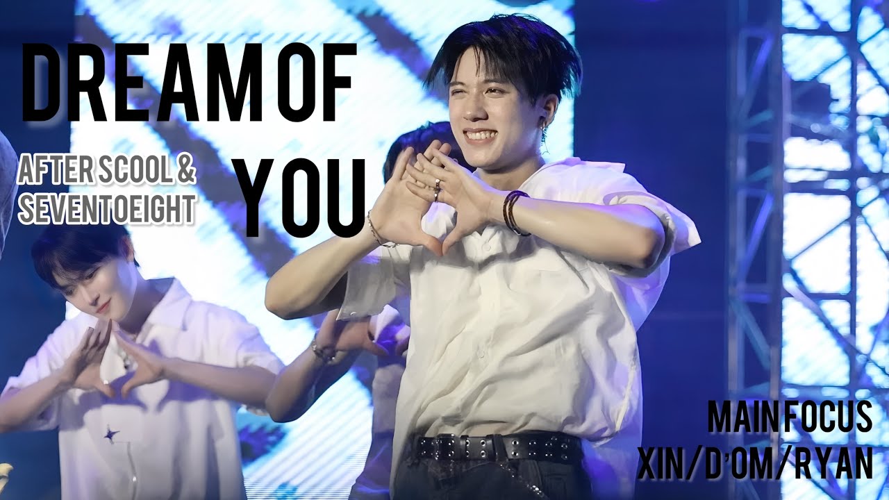 250628 星動樂園 男團之夜 AFTER SCOOL & SEVENTOEIGHT Dream of you Full ver. #鄭元昕 #帝翁 #치원 #위엔신 #디옴 #萊恩 ...