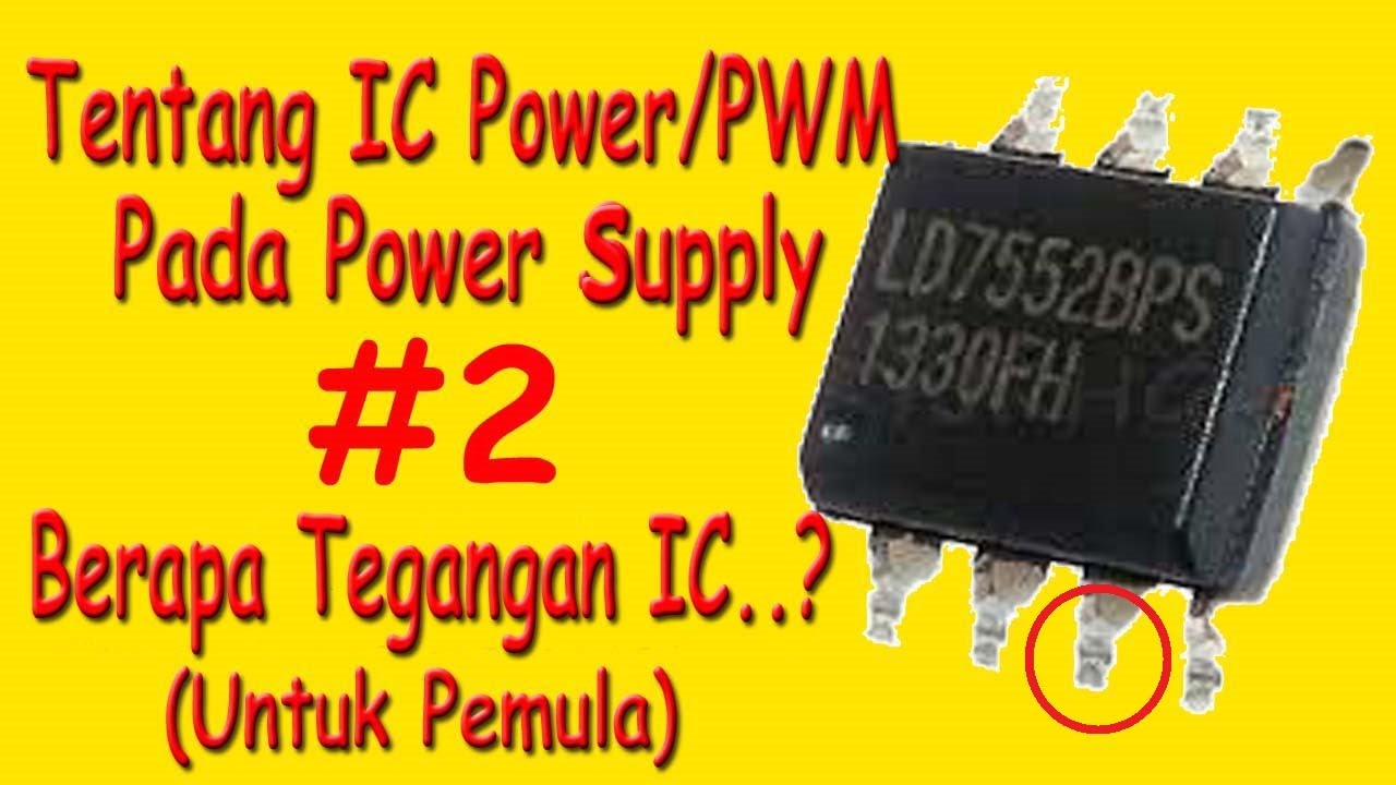 Tentang IC Power/PWM Pada Power Supply 2# Berapa Tegangan IC (Untuk ...
