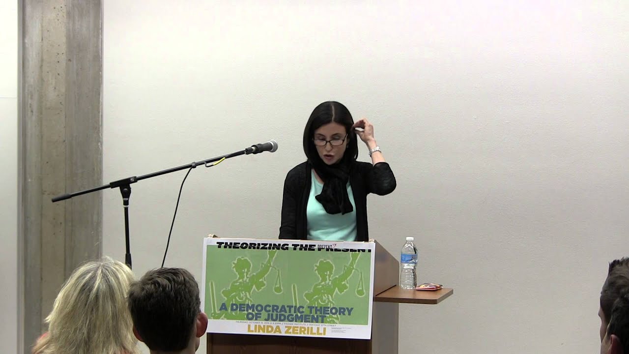 Linda Zerilli Democratic Theory Of Judgment - YouTube