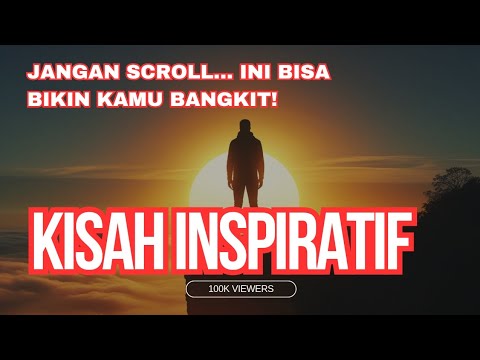 KISAH-KISAH INSPIRATIF YANG BISA MENGUBAH HIDUPMU! - YouTube