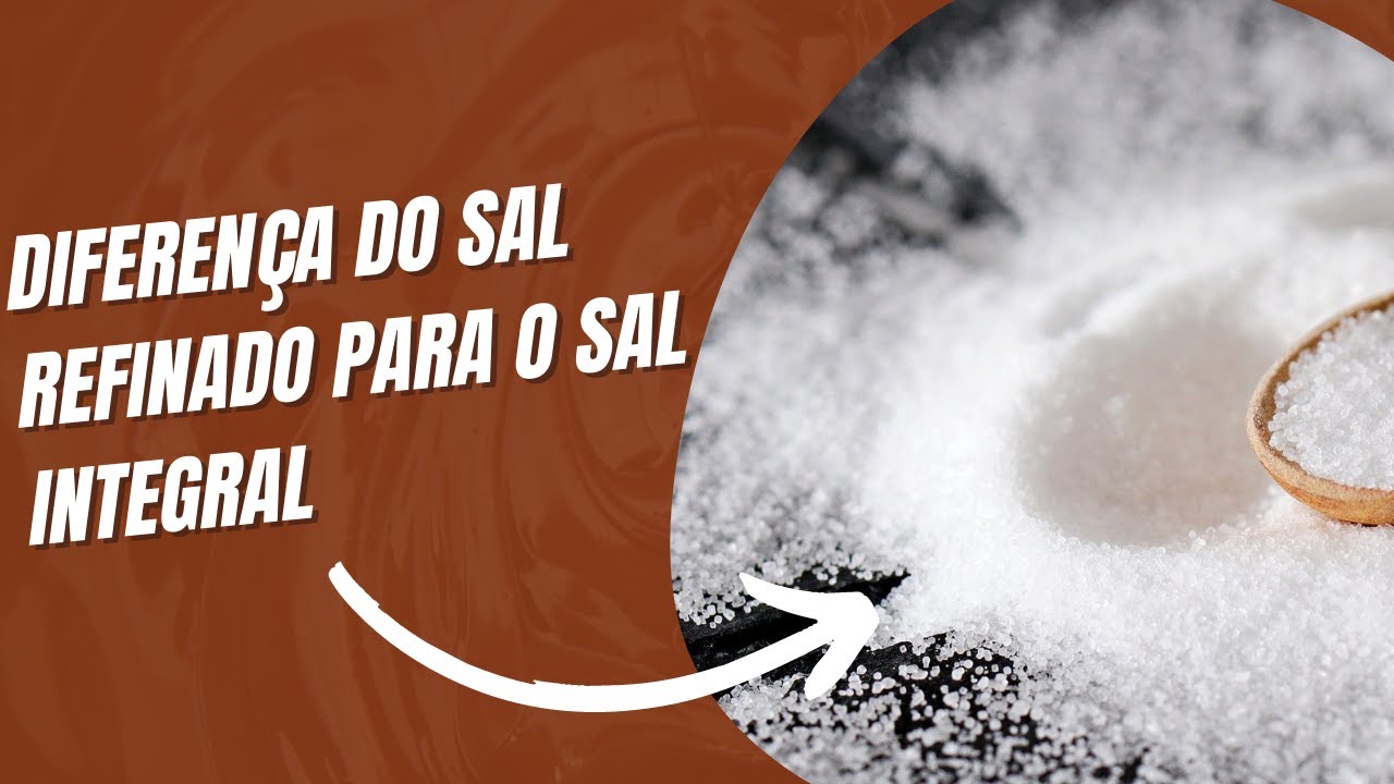 SAIBA A DIFERENÇA DO SAL REFINADO PARA O SAL INTEGRAL #salintegral # ...