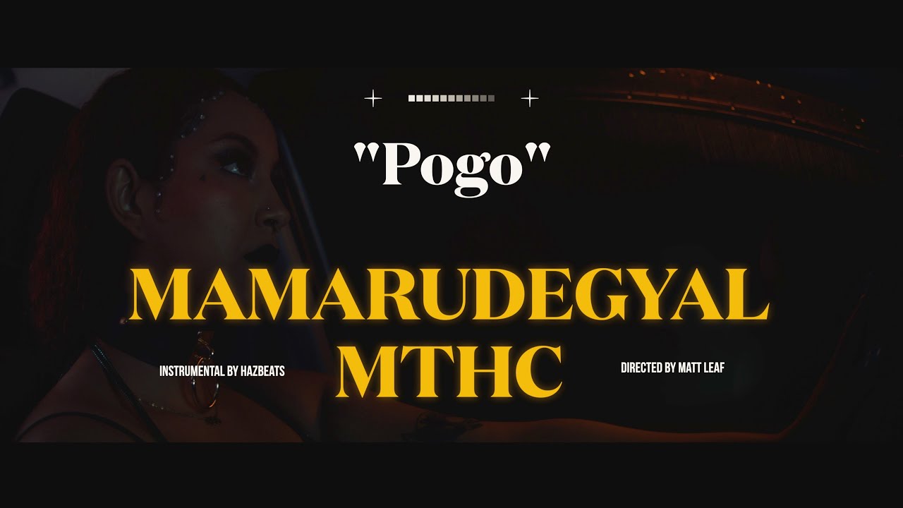MV | Pogo - Mamarudegyal MTHC (Dir. by Matt Leaf) - YouTube
