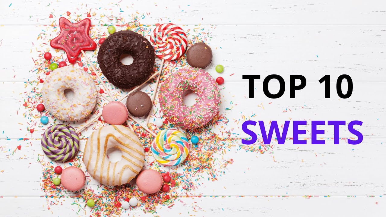 TOP 10 SWEETS - YouTube