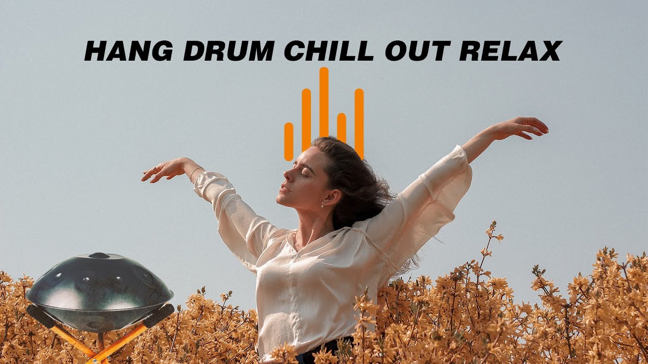 Relaxing Hang Drum Mix 🎧 Chill Out Relax 🎧 #5 - YouTube