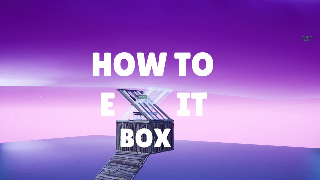 How to Exit your Box Fortnite - YouTube