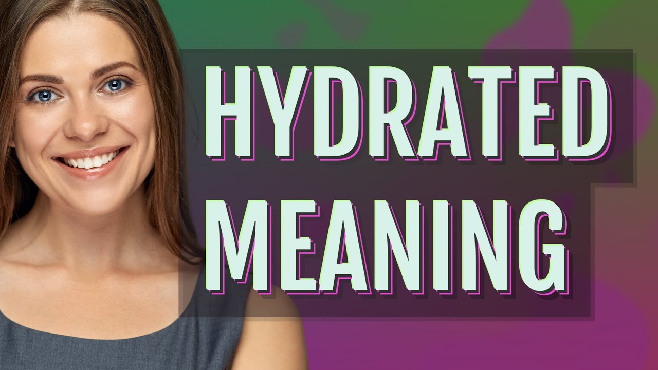 Hydrated | meaning of Hydrated - YouTube