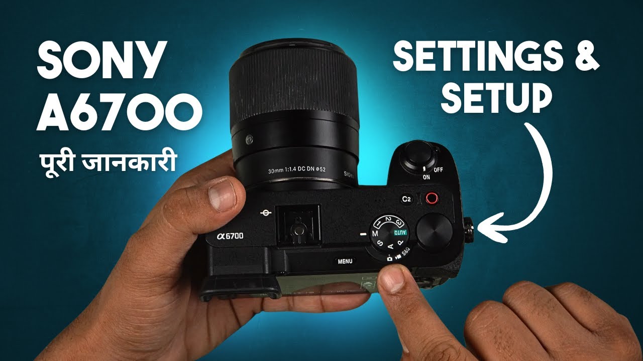 Sony a6700 Beginners Guide How-To Use Camera Setup, Menus & Settings ...