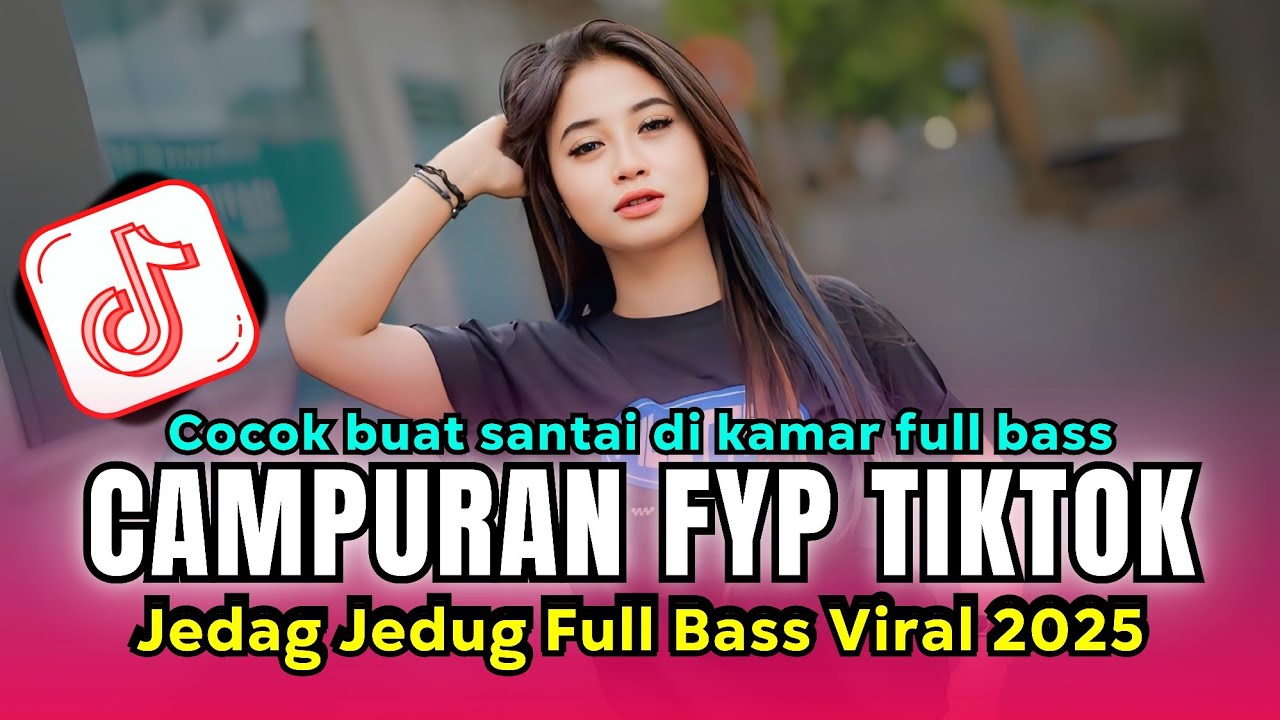 DJ VIRAL CAMPURAN FYP TIKTOK FULL BASS JEDAG JEDUG MENGKANE FYP TIK TOK | KUMPULAN DJ TIKTOK ...
