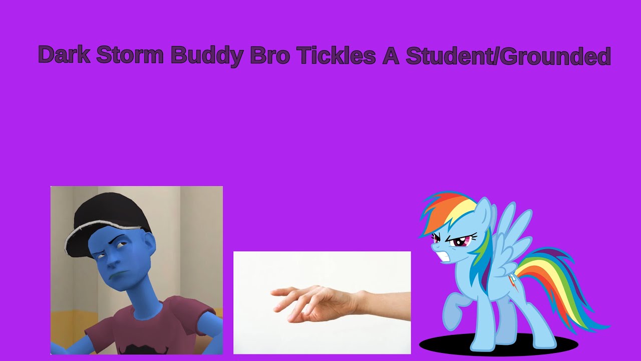 Dark Storm Buddy Bro Tickles A Student/Grounded - YouTube
