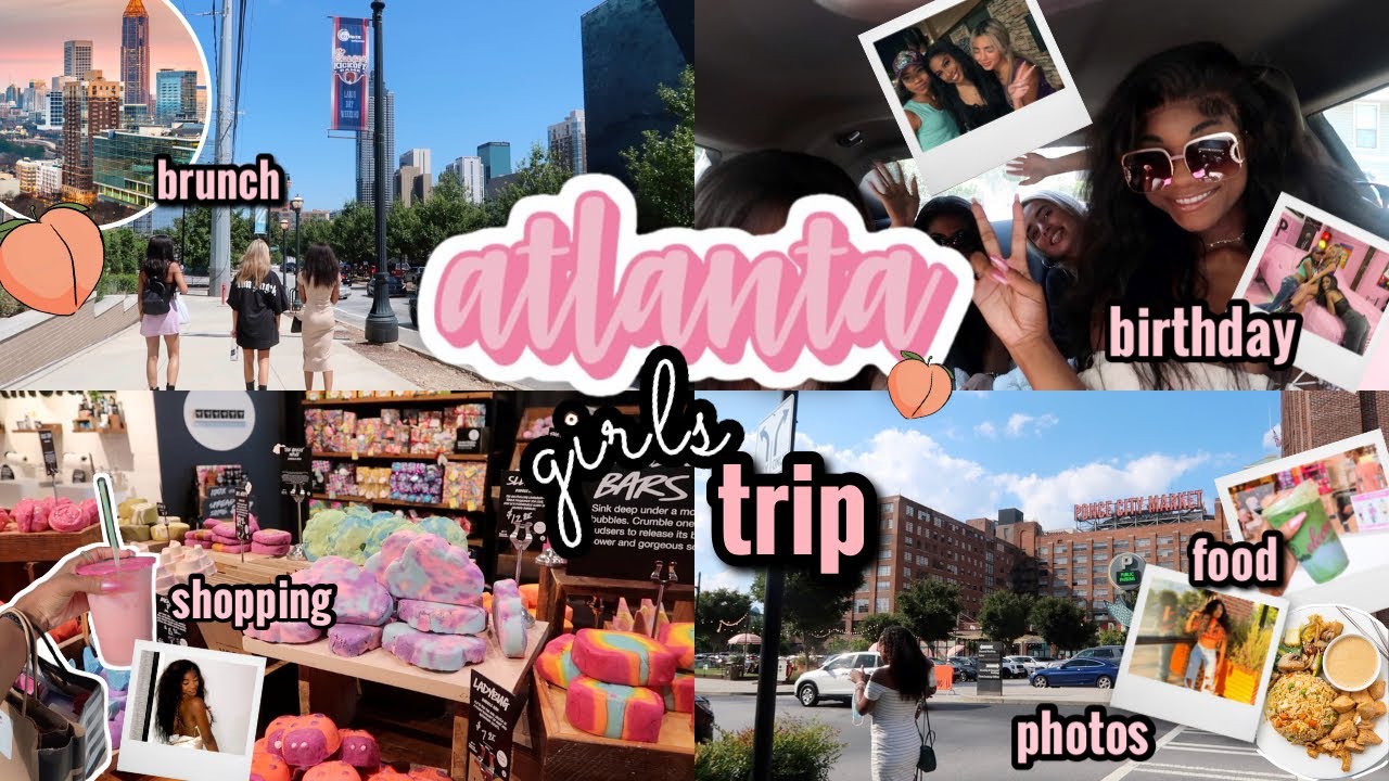 ATLANTA GIRLS TRIP!! - YouTube